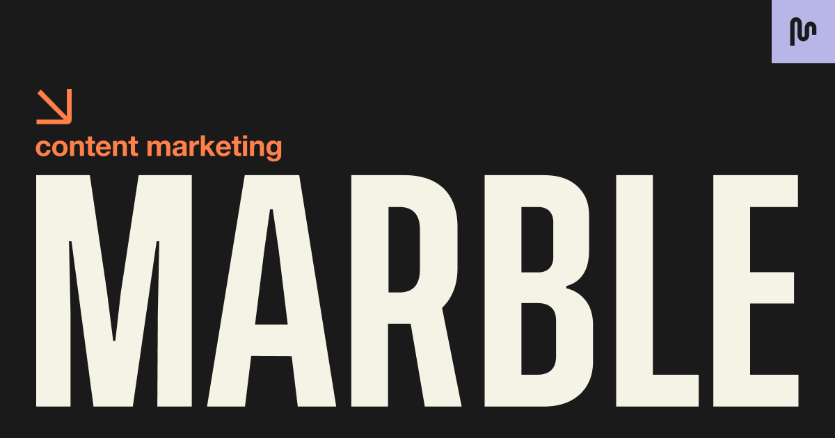 Marble | Your Brand-Led Content Partner